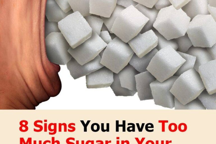 8 Signs You Have Too Much Sugar in Your Body (And What to Do About It ...