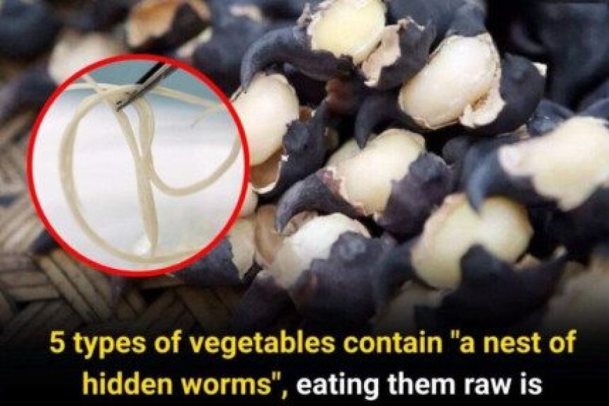 5 vegetables you should never eat raw — they may hide worm nests that ...