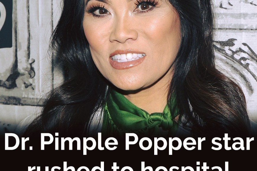 ‘Dr. Pimple Popper’ Star Shares Details of a Serious Health Scare ...